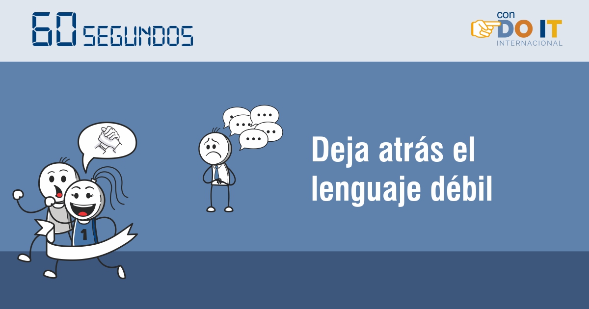 Deja atrás el lenguaje débil