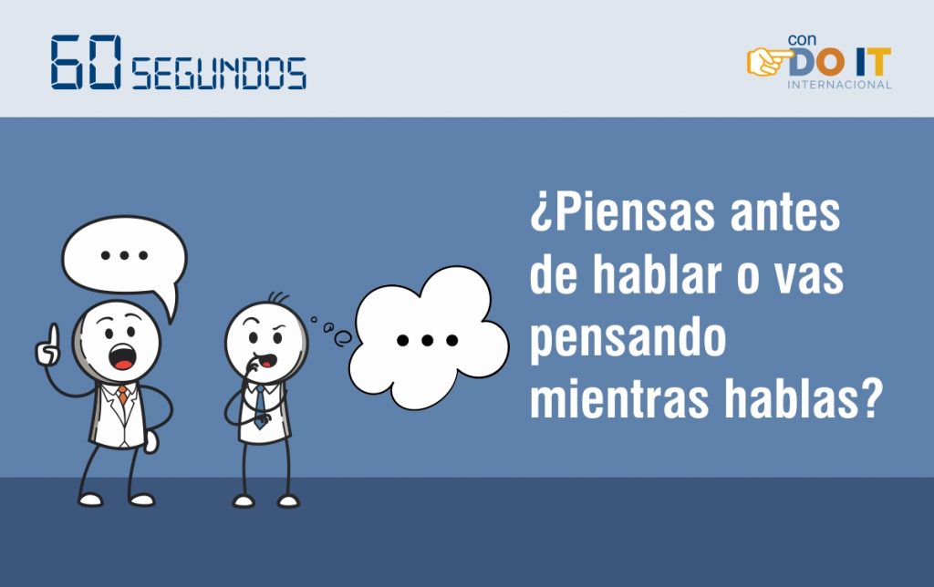 ¿Piensas antes de hablar o vas pensando mientras hablas?