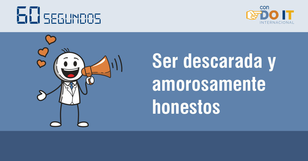 Ser descarada y amorosamente honestos