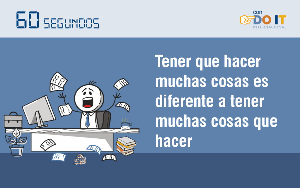 Tener que hacer muchas cosas o tener muchas cosas que hacer